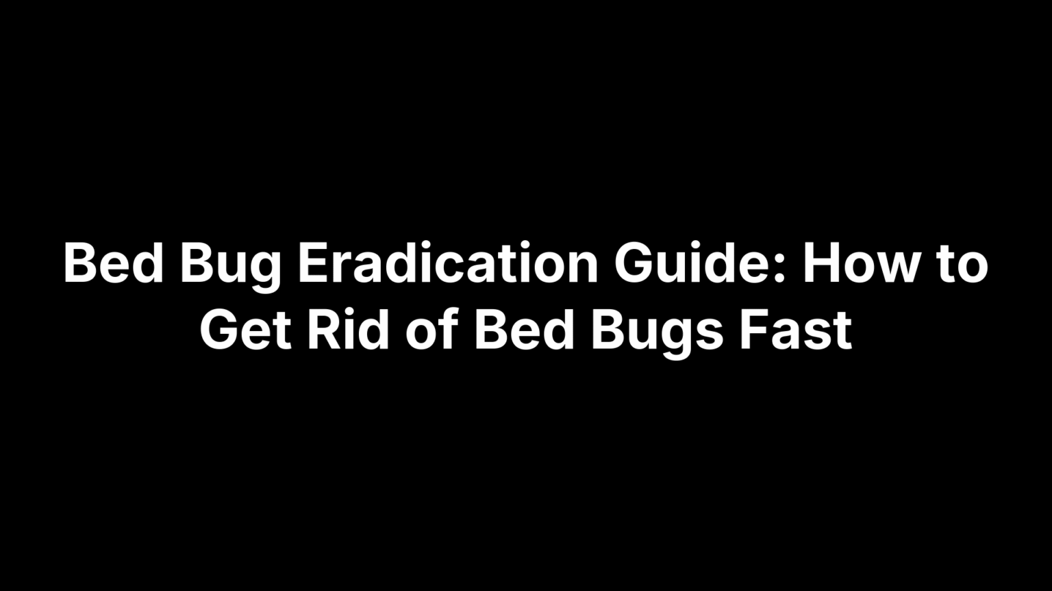 Bed Bug Eradication Guide: How to Get Rid of Bed Bugs Fast – Redi Pest ...